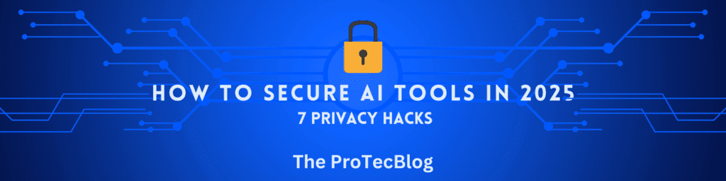 How to Secure AI Tools in 2025 - The Protec Blog