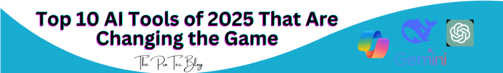 Top 10 AI Tools of 2025, changing the game - The Protec Blog