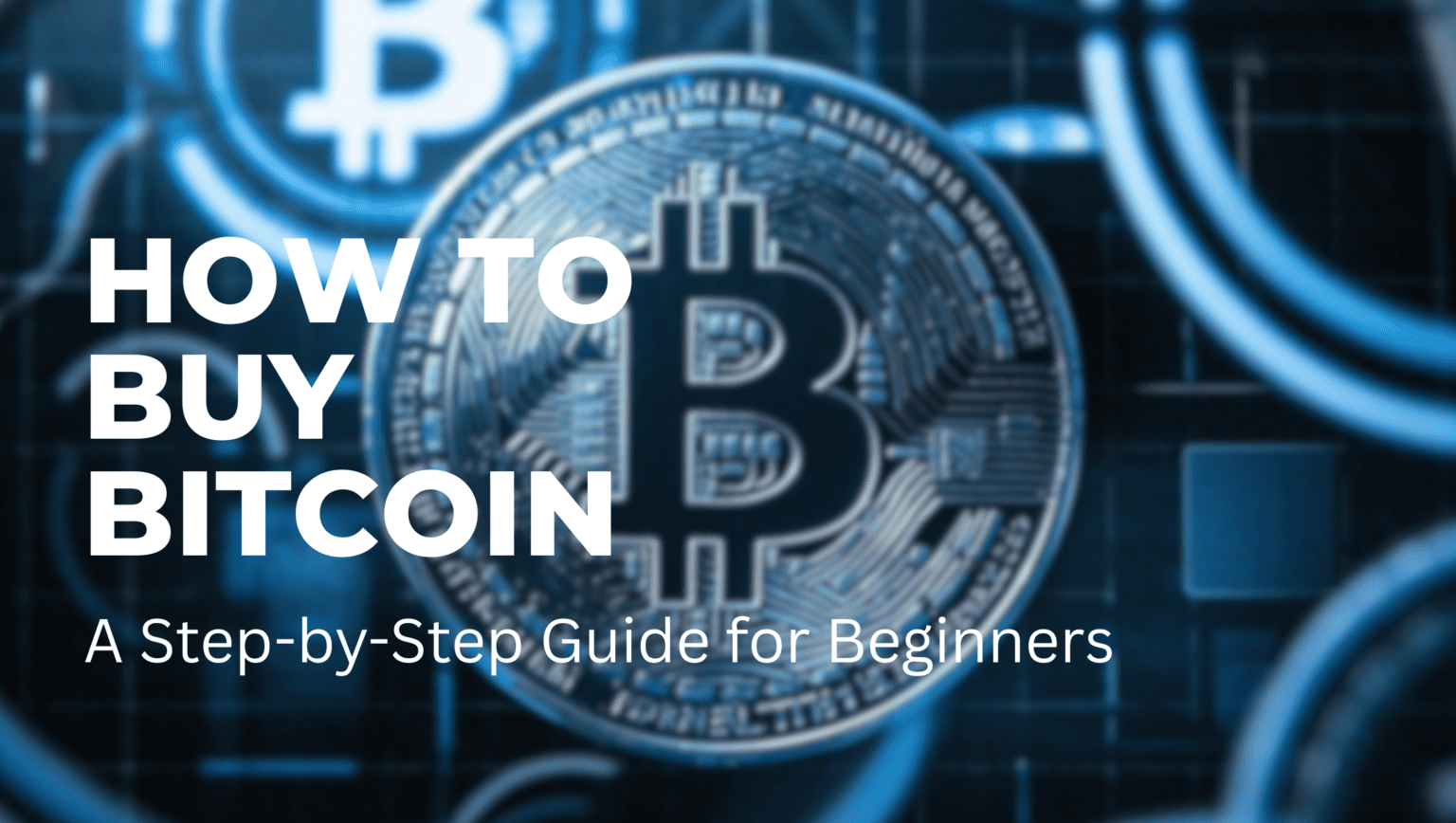 How to Buy Bitcoin: A Beginner’s Step-by-Step Guide - The Protec Blog
