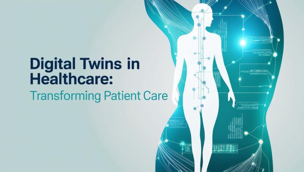 Digital Twins in Healthcare: Transforming Patient Care - The Protec Blog