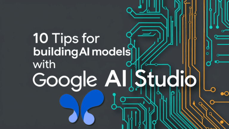 10 Tips for Building AI Models with Google AI Studio - The Protec Blog