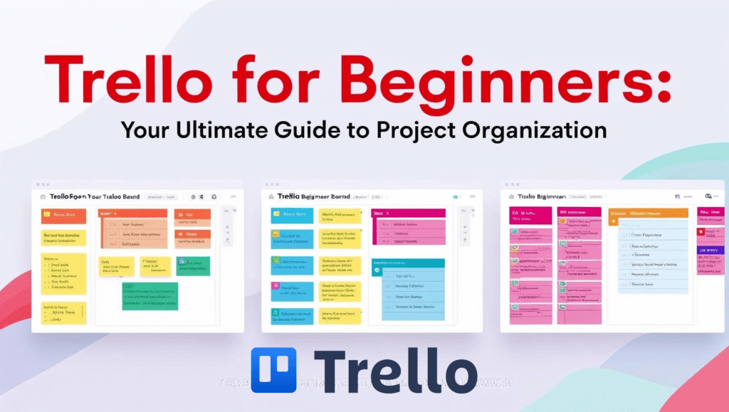Trello for Beginners: Ultimate Guide to Project Organization - The Protec Blog